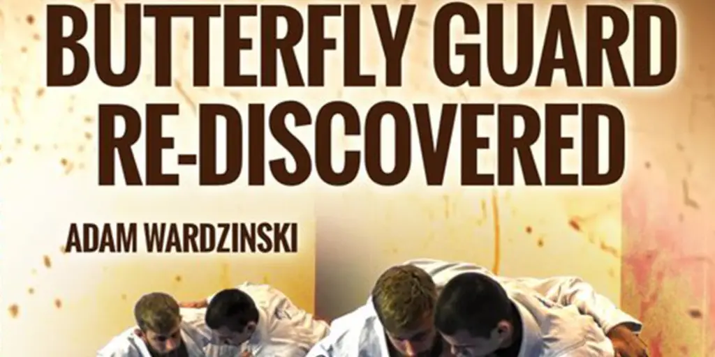 Adam Wardzinski: Butterfly Guard Re-discovered Review - Jitsmagazine.com